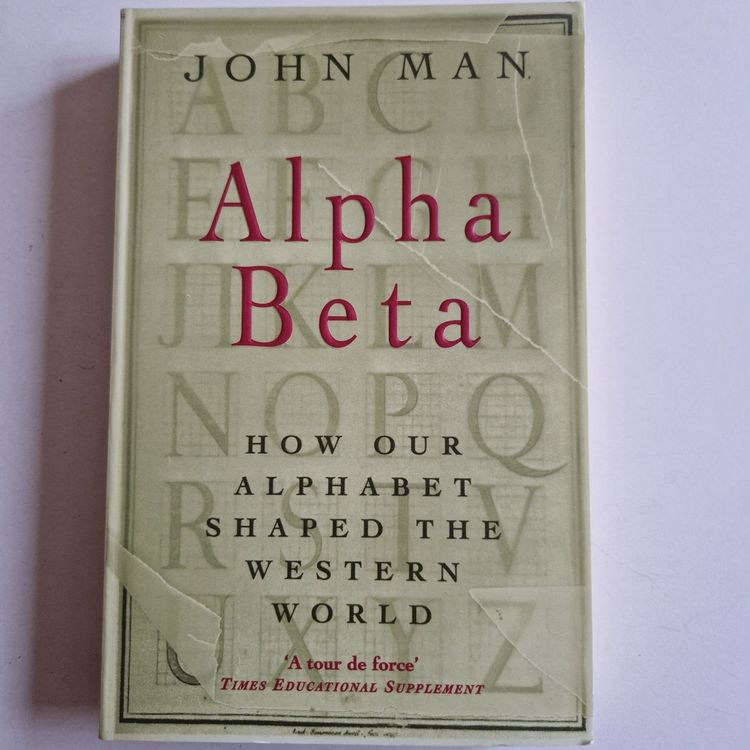 Alpha Beta - how our alphabet shaped the western world (Neu (gemäss ...