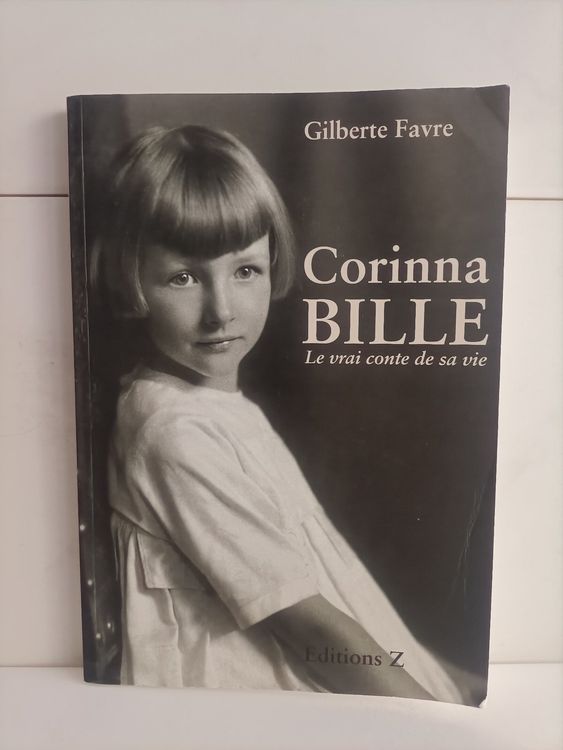 Corinna Bille - Le vrai conte de sa vie / Gilberte Favre / Z (D ...