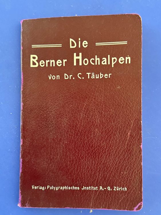 Täuber - Die Berner Hochalpen. 1906 | Kaufen auf Ricardo