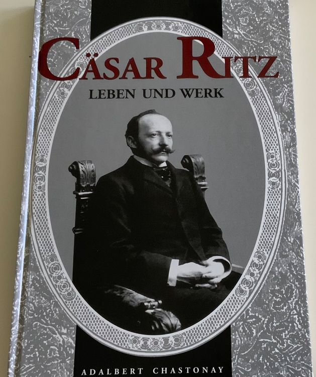 Cäsar Ritz Leben und Werk - Alalbert Chastonay (Gebraucht) in für CHF ...