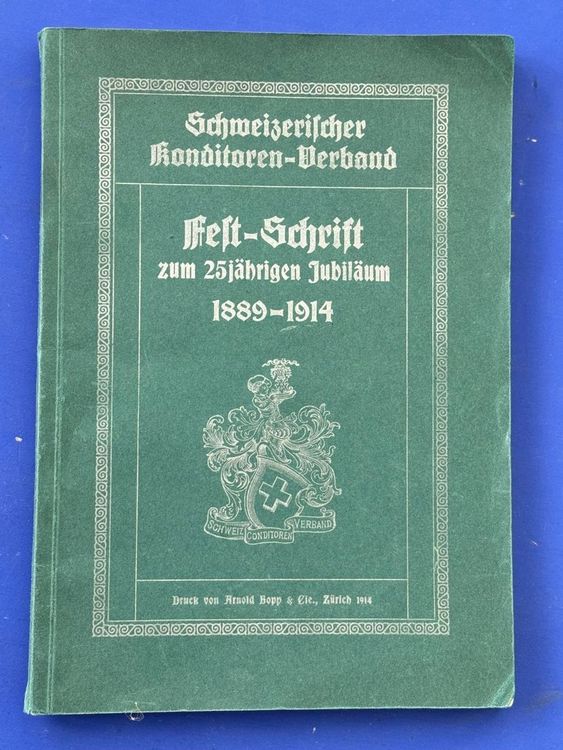 Schweizerischer Konditoren-Verband Fest-Schrift 1889-1914 (Gebraucht) in Adliswil für CHF 28 ...