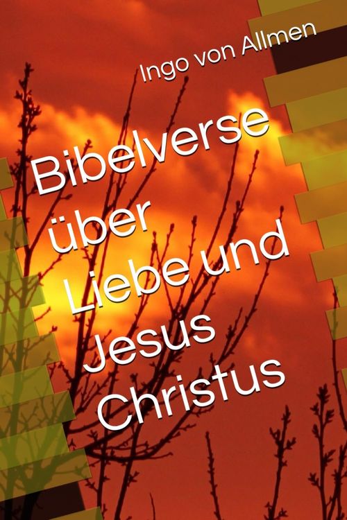 Mein 2. Buch Bibelverse über Liebe und Jesus aus der Bibel (Neu (gemäss ...