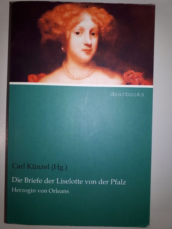 Die Briefe der Liselotte von der Pfalz-Herzogin v. Orléans | Kaufen auf ...