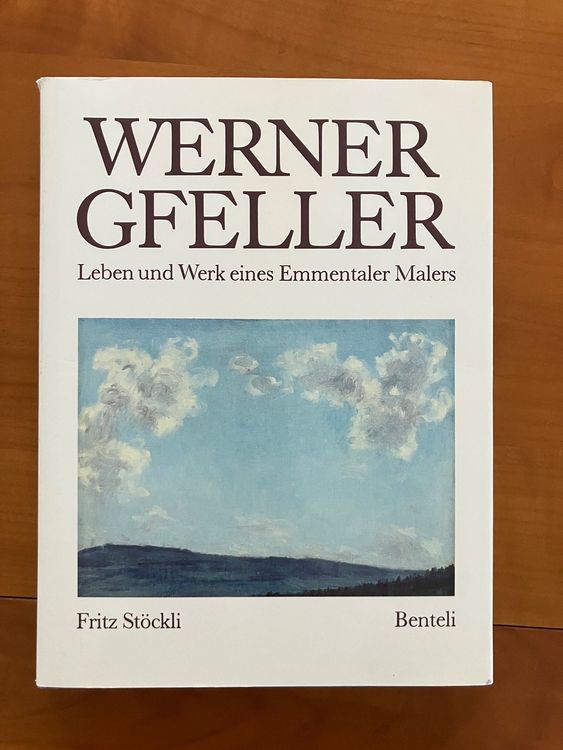 Werner Gfeller- Leben und Werk eines Emmentaler Malers (Gebraucht) in ...
