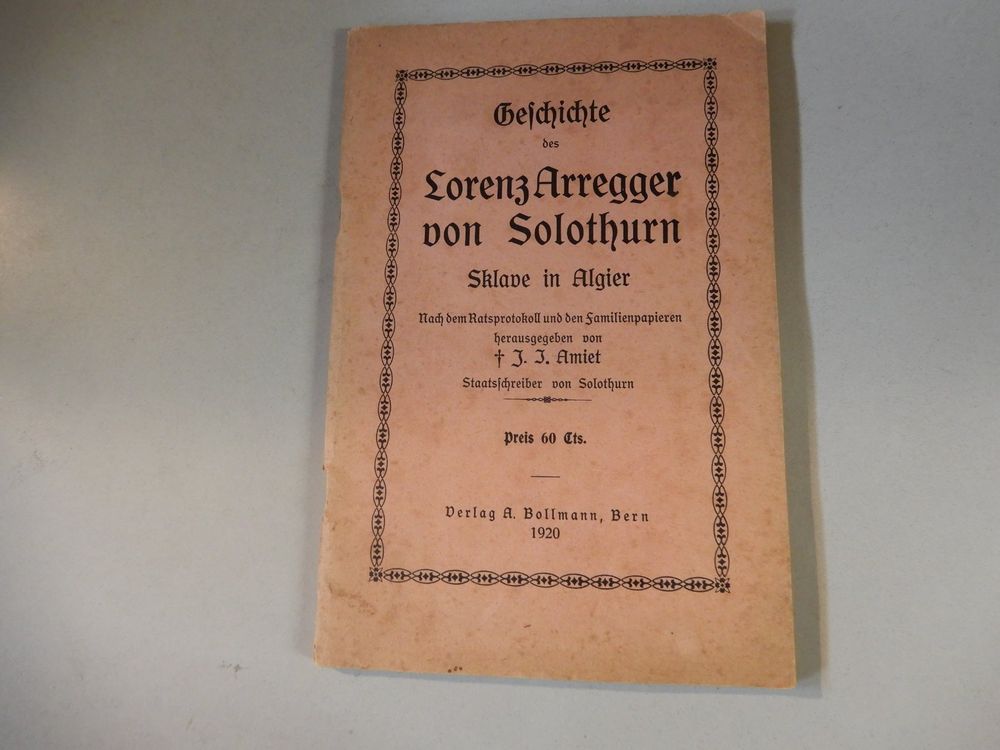 Geschichte des Lorenz Arregger von Solothurn, 1920 (Gebraucht) in ...