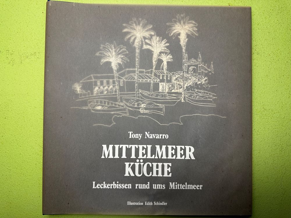Tony Navarro, Edith Schindler: Mittelmeerküche. (Gebraucht) in Zürich ...