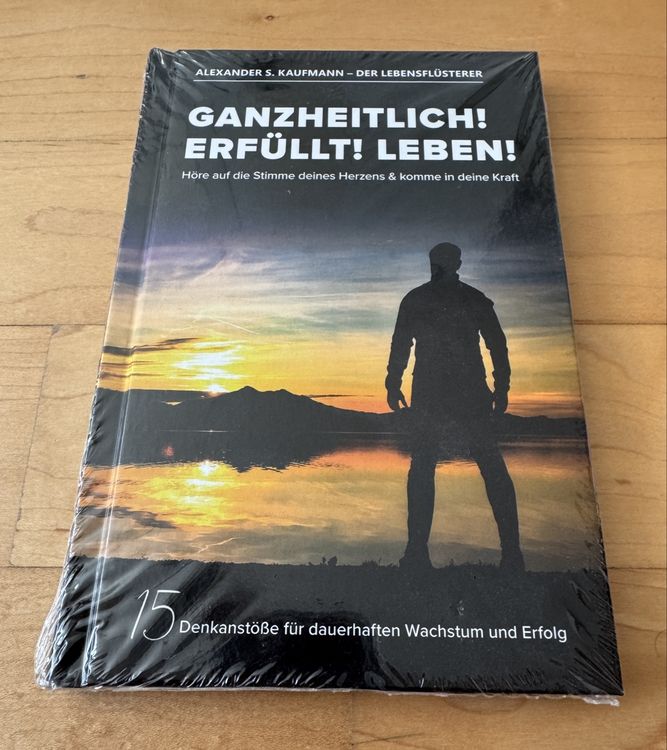 Alexander Kaufmann - Ganzheitlich erfüllt leben - Neu! (Neu und ...