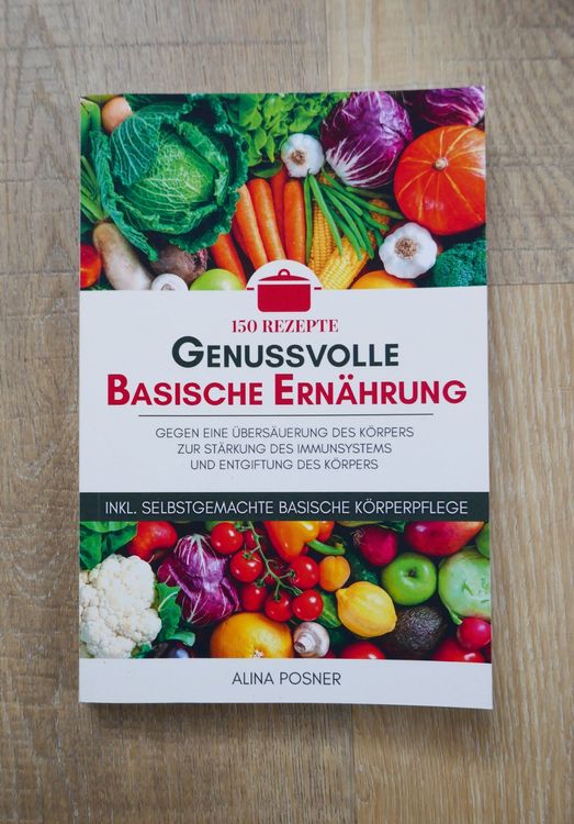 Genussvolle Basische Ernährung, 150 Rezepte, Alina Posner | Kaufen auf ...