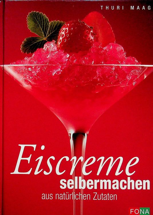 Thuri Maag Eiscreme selber machen Fona Verlag © 2001 (Gebraucht) in ...