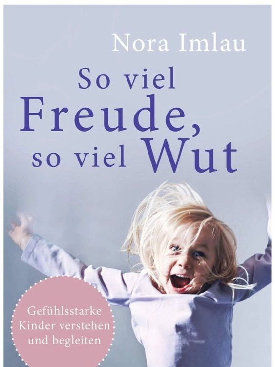 Nora Imlau: "SO VIEL FREUDE, SO VIEL WUT" /Kinder verstehen (Gebraucht ...