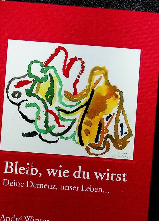 André Winter Bleib, wie du wirst Deine Demenz, unser Leben (Gebraucht ...