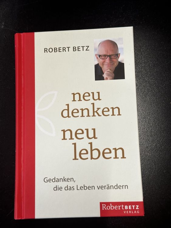 Robert Betz: Neu denken, neu leben! Top Zustand! (Neu (gemäss ...