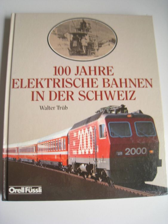 100 Jahre Elektrische Bahnen in der Schweiz (Gebraucht) in Buchs ZH für CHF 20 – mit Lieferung ...
