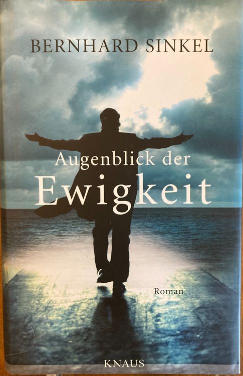 Bernhard Sinkel: Augenblick der Ewigkeit - Roman (Gebraucht) in Riniken ...
