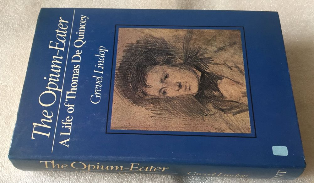 The Opium-Eater A Life of Thomas De Quincey Grevel Lindop HC (Gebraucht ...