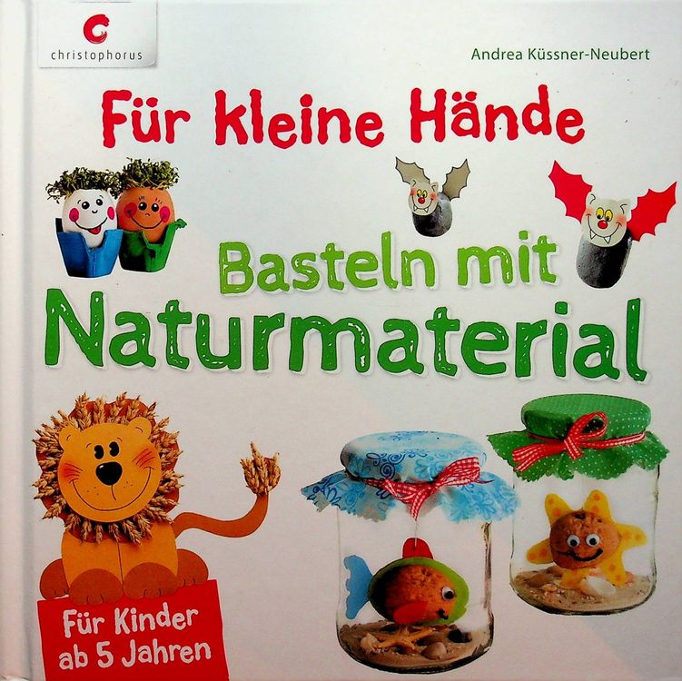 Für kleine Hände / Basteln mit Natzrmaterial ab 5Jahren (Gebraucht) in ...