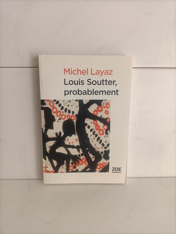 Louis Soutter, probablement / Michel Layaz / ZOE 2016 (*) (Gebraucht ...