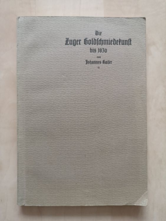 Die Zuger Goldschmiedekunst bis 1830 - Johannes Kaiser (Gebraucht) in Zug für CHF 19 – mit ...