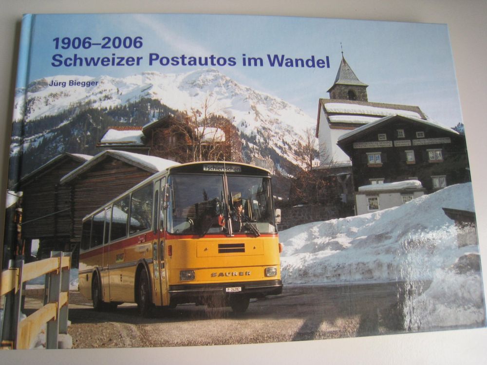 Schweizer Postautos im Wandel, 1906-2006 von Jürg Biegger (Gebraucht ...