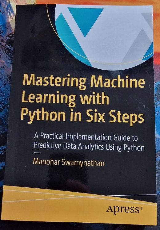 Mastering Machine Learning with Python in Six Steps | Kaufen auf Ricardo Mastering Machine Learning with Python in Six Steps | Kaufen auf Ricardo