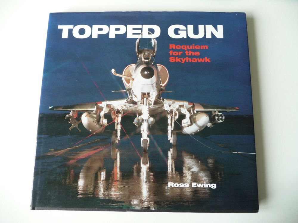 Topped Gun - Requiem for the Skyhawk Ross Ewing 2002 (Gebraucht) in Winterthur für CHF 51.6 ...