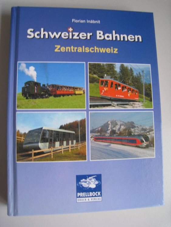 Schweizer Bahnen, Zentralschweiz, Prellbock-Verlag, 2009 (Gebraucht) in Buchs ZH für CHF 24 ...