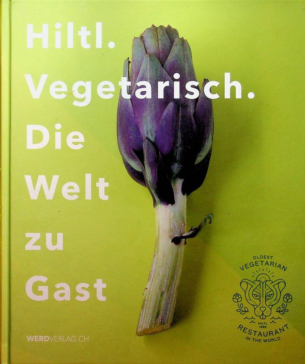 Hiltl vegetarisch Die Welt zu Gast Werd Verlag 6. Aufl. 2020 | Kaufen auf Ricardo
