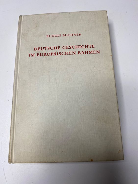 Deutsche Geschichte im europäischen Rahmen Rudolf Buchner (Gebraucht ...