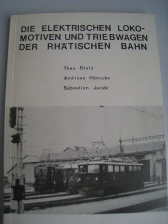 Die Elektrischen Lokomotiven+Triebwagen der Rhätischen Bahn (Gebraucht) in Buchs ZH für CHF 25 ...
