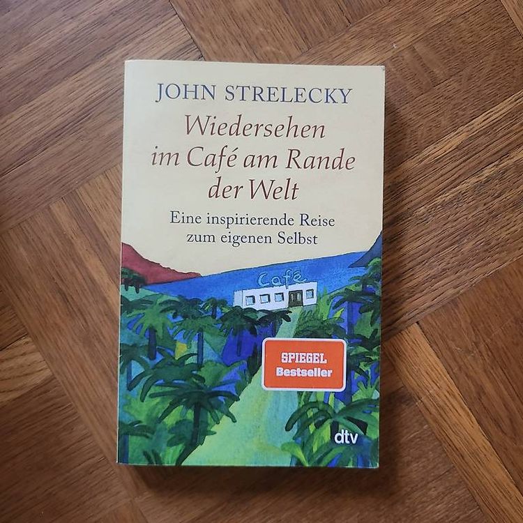 Wiedersehen im Café am Rande der Welt von John Strelecky (Gebraucht) in ...