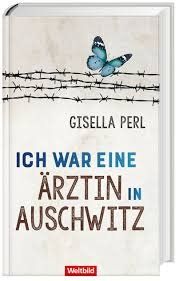 Ich war eine Ärztin in Auschwitz von Gisella Perl | Kaufen auf Ricardo