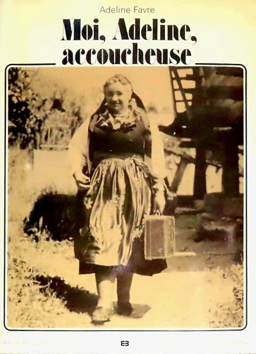 Moi, Adeline Accoucheuse Adeline Favre Editions Monographic (Neuf (Voir ...