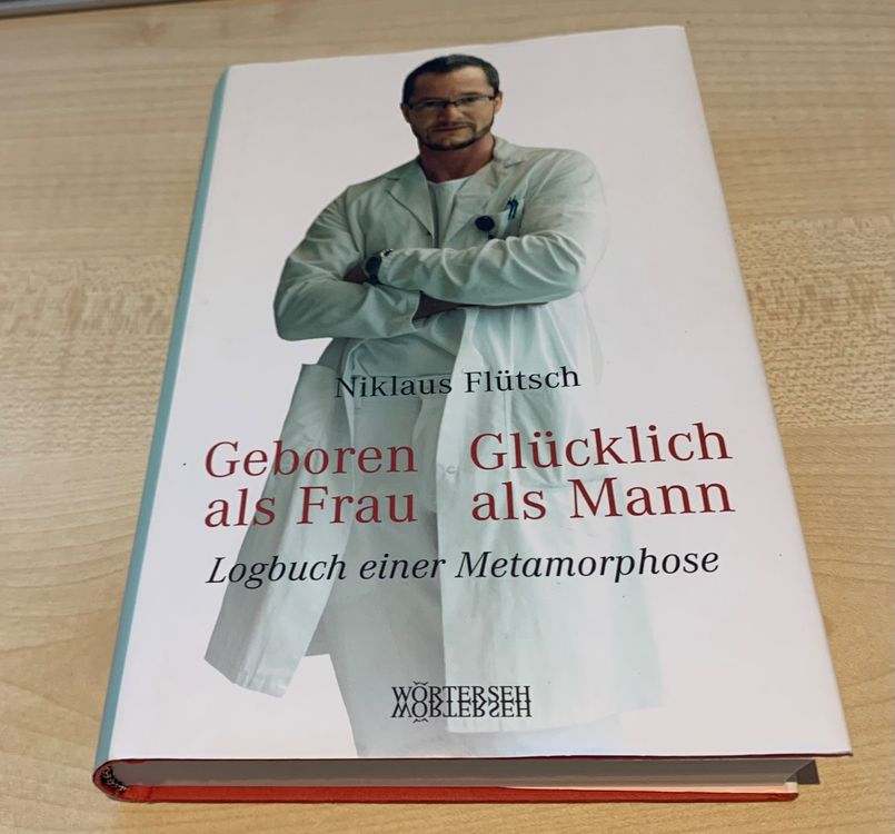 Geboren als Frau, glücklich als Mann von Niklaus Flütsch (Gebraucht) in ...