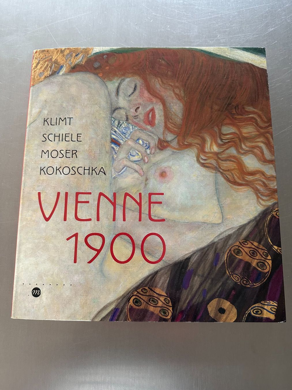 VIENNE 1900 - KLIMT - SCHIELE - MOSER - KOKOSCHKA - LIVRE (Gebraucht ...