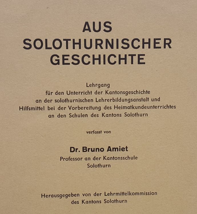 Solothurner Heimatgeschichte von Prof. Bruno Amiet (1943) (Gebraucht) in Bern für CHF 12.9 – mit ...