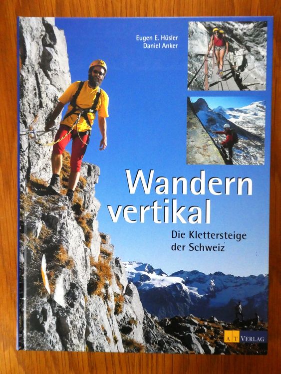 Wandern vertikal, die Klettersteige der Schweiz, 160 Seiten (Gebraucht) in Brunnen für CHF 8 ...