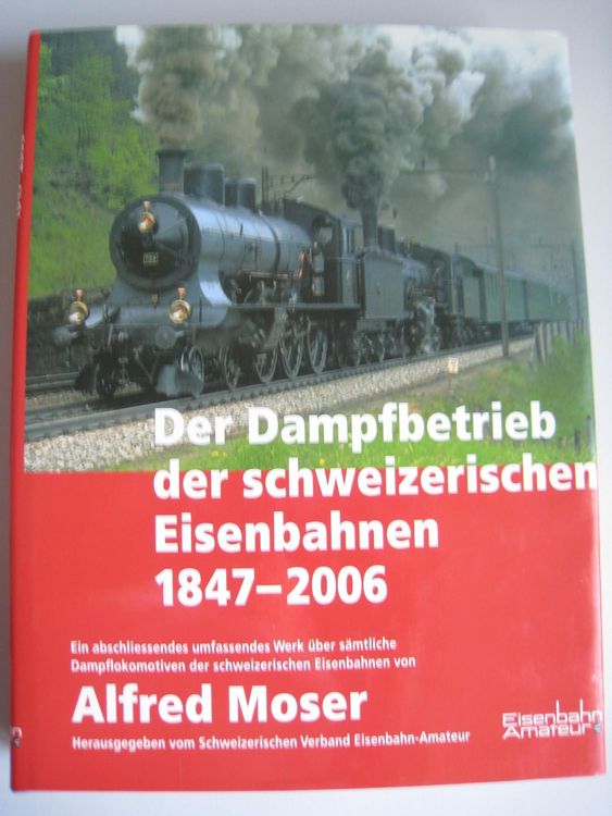 Moser-Buch 2006, Der Dampfbetrieb in der Schweiz, 7.Auflage (Gebraucht ...