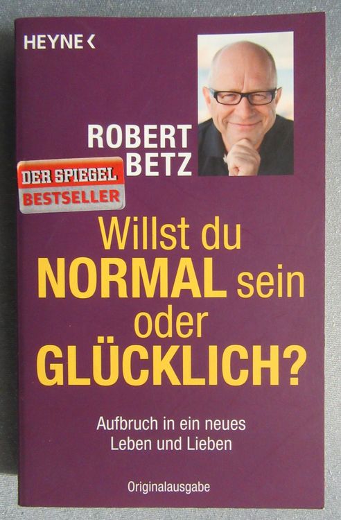Willst du NORMAL sein oder GLÜCKLICH - von Robert Betz (Gebraucht) in ...