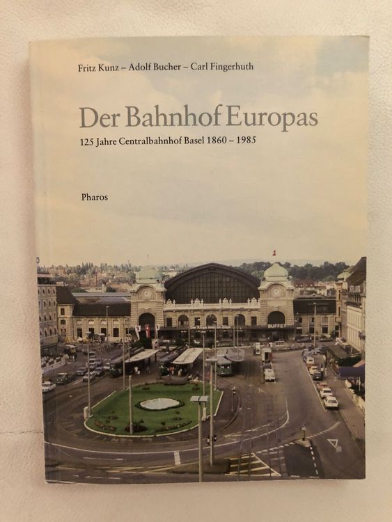Buch Der Bahnhof Europas, 125 Jahre Centralbahnhof Basel (Gebraucht) in Nunningen für CHF 6.5 ...