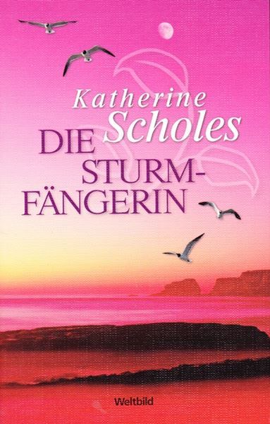 Scholes Katherine - Die Sturmfängerin / Roman (Gebraucht) in ...