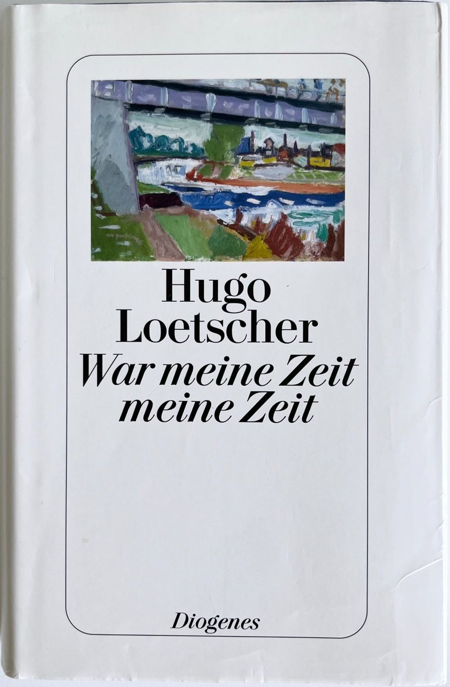 War meine Zeit meine Zeit – Hugo Loetscher – Erzählung/neuw. (Neu ...