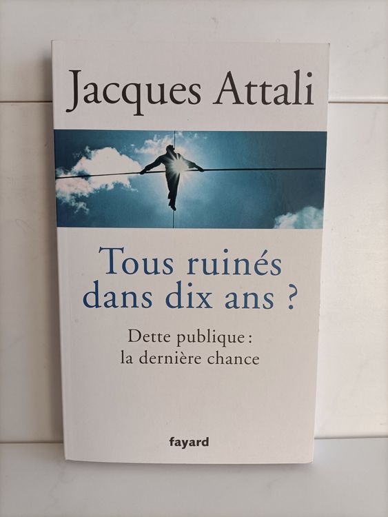 Tous ruinés dans dix ans ? / Jacques Attali / Fayard 2010 | Kaufen auf ...