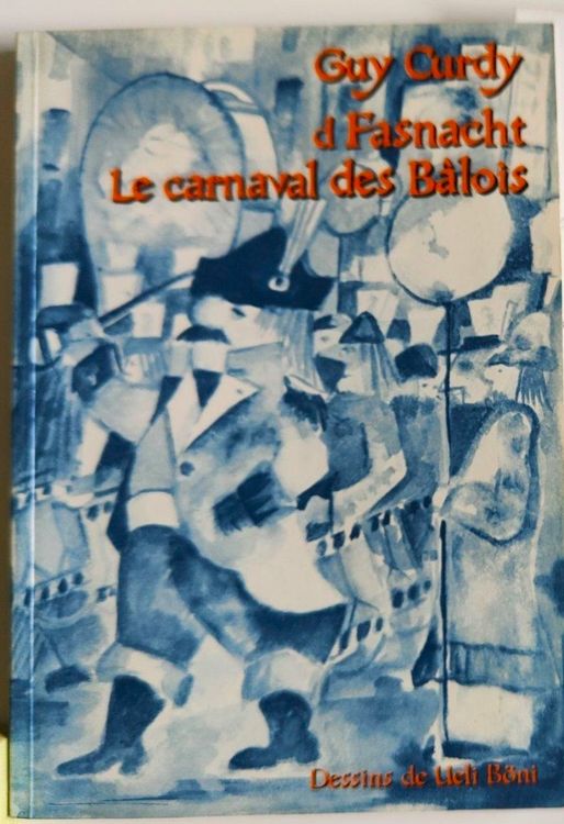 Guy Curdy Fasnacht le Carnaval des Balois Ueli Boni 1984 (D'occasion) à ...