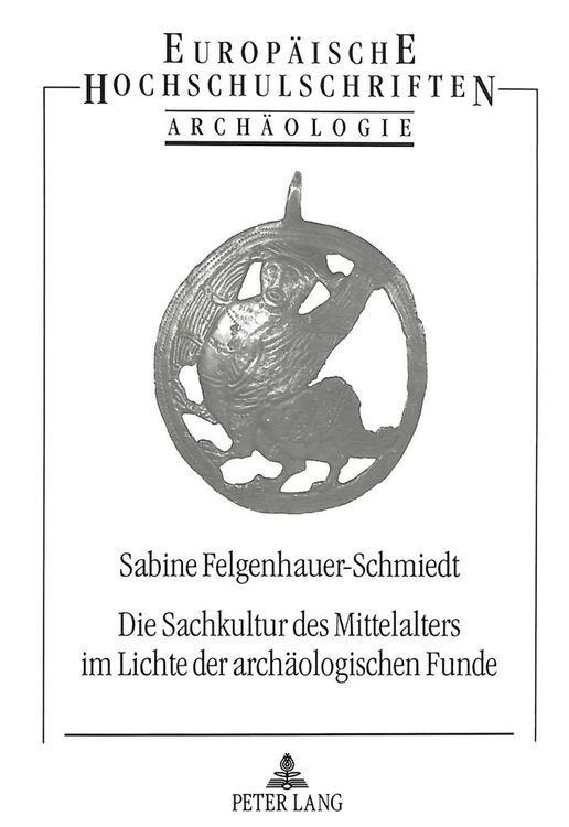 Archäologie: Sachkultur des Mittelalters im Lichte der Funde | Kaufen ...