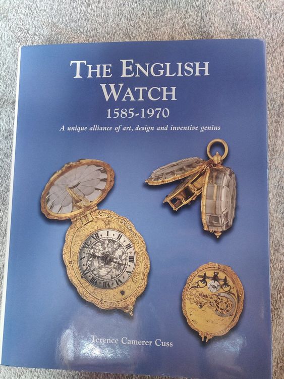The English Watch 1585-1970 A Unique Alliance of Art, Desig (Gebraucht ...