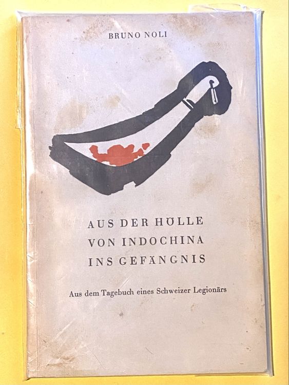 Bruno Noli "Aus der Hölle von Indochina in‘s Gefängnis“ (Gebraucht) in ...
