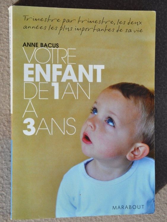Votre enfant de 1 an à 3 ans - Anne Bacus (D'occasion) à Fully pour CHF ...