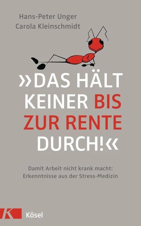 Das hält keiner bis zur Rente durch!« Damit Arbeit nicht kra (Neu ...