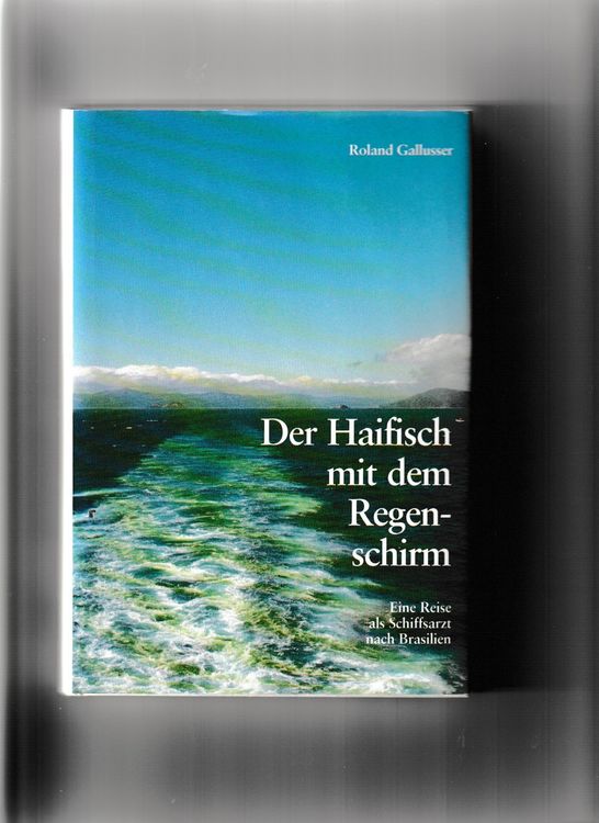 Roland Gallusser: Der Haifisch mit dem Regenschirm (Gebraucht) in Ruggell für CHF 1 – mit ...
