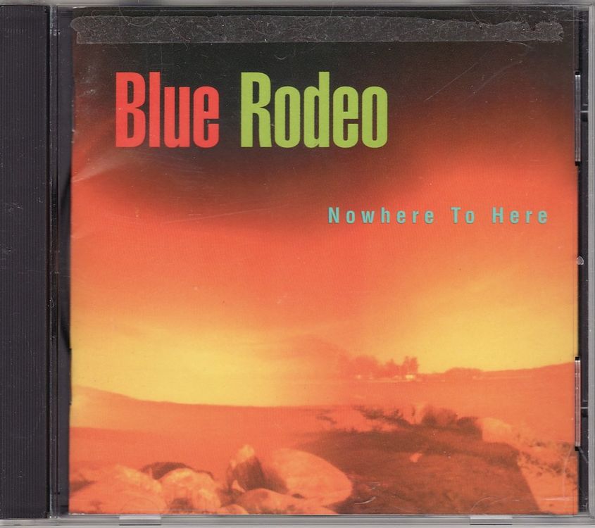 BLUE RODEO Nowhere to here | Kaufen auf Ricardo